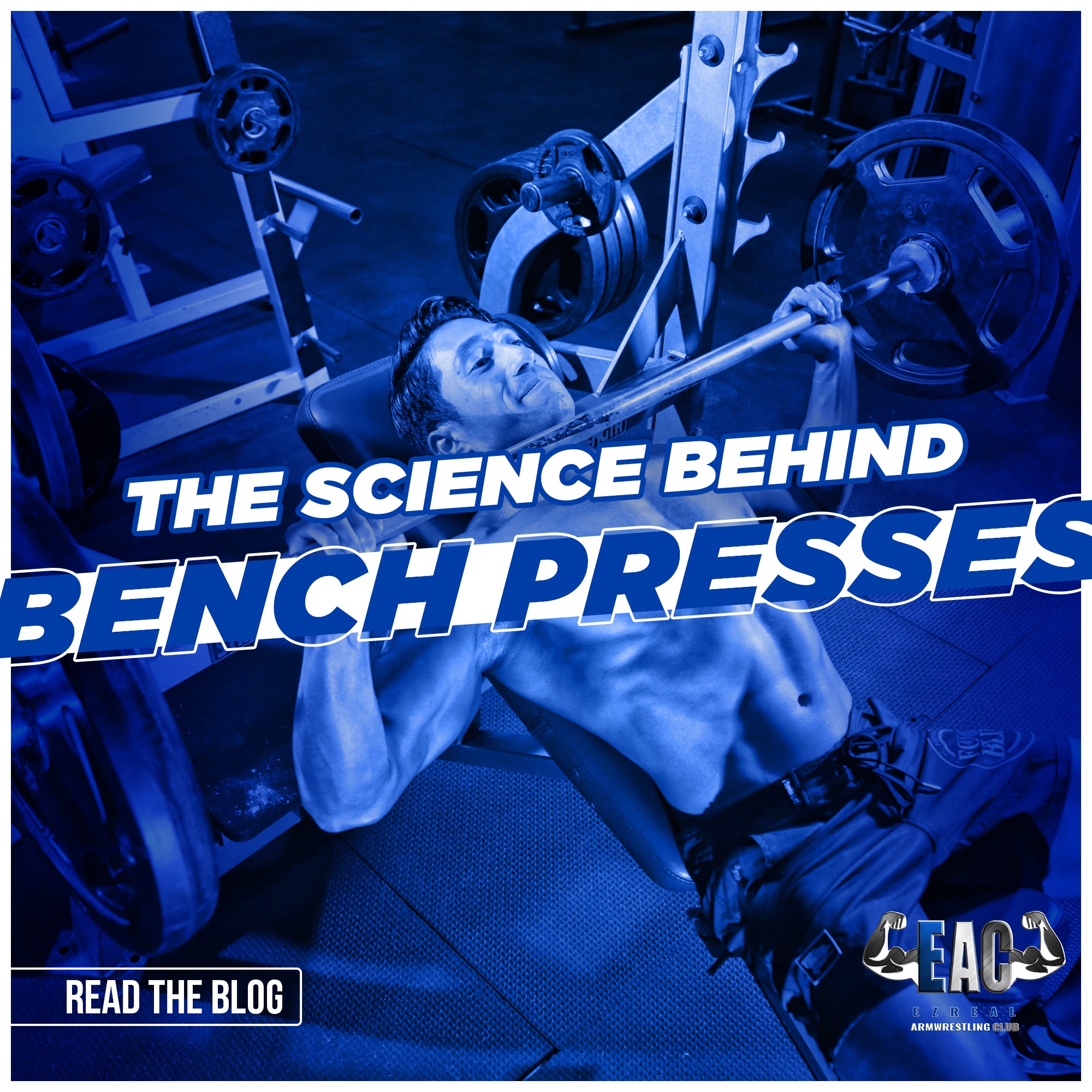 The Science Behind Bench Presses – Ezreal Armwrestling Club